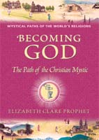 Becoming God: The Path of the Christian Mystic Part 1